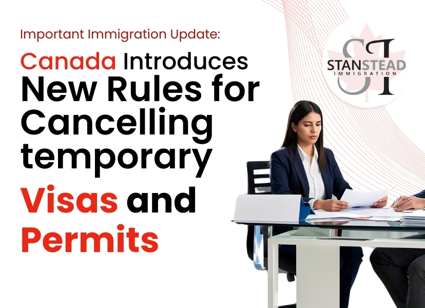 Canada Introduces New Rules for Cancelling Temporary Visas and Permits